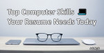 💻 Top Computer Skills Your Resume Needs Today [2018]